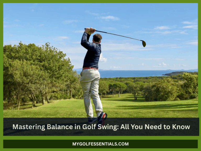Mastering Balance in Golf Swing: All You Need to Know